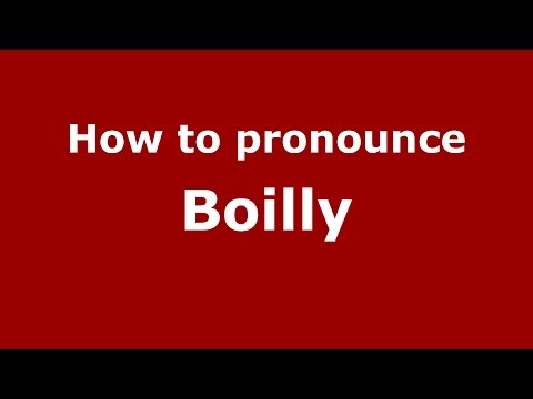 How to pronounce Boilly (French/France) - PronounceNames.com