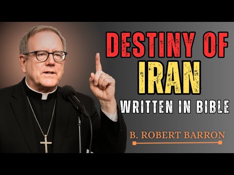 THE BIBLICAL DESTINY OF IRAN - Prophecy, Persia & End Times Revealed | Bishop Robert Barron
