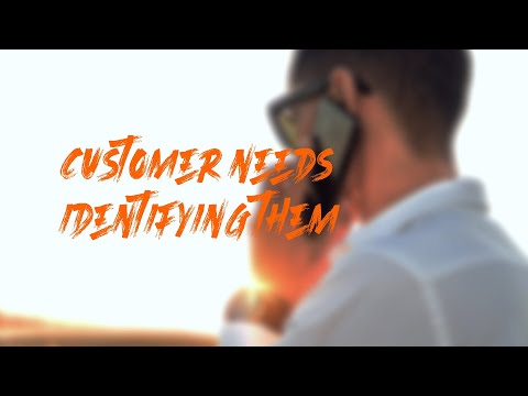 LEARNING CUSTOMER NEEDS & IDENTIFYING THEM