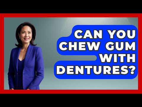 Can You Chew Gum With Dentures? - The Pro Dentist