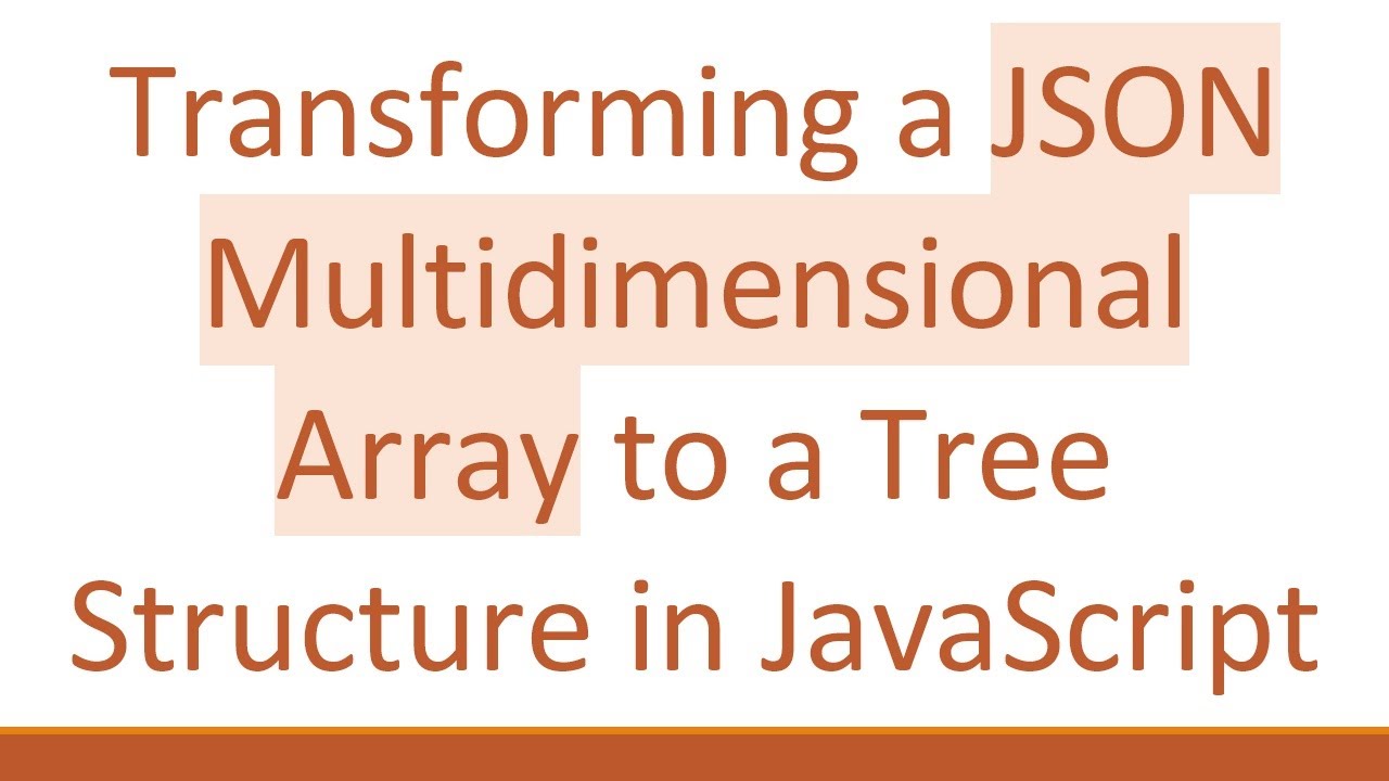 Transforming a JSON Multidimensional Array to a Tree Structure in JavaScript