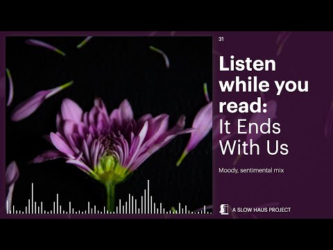 Playlist | It Ends With Us 🟣 Listen while you read. Soundtrack inspired to begin again | Book Reads