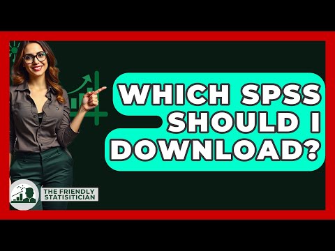 Which SPSS Should I Download? - The Friendly Statistician