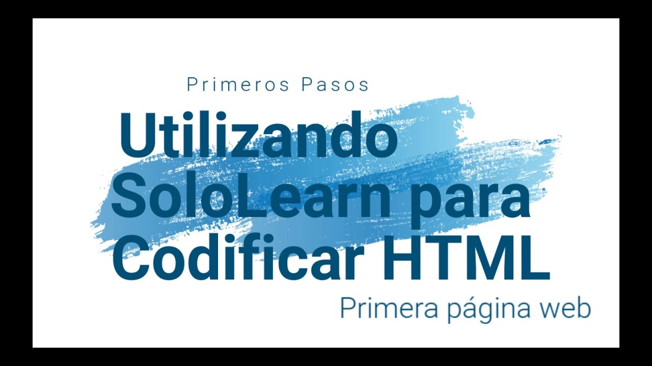 Primeros Pasos   Usado SoloLearn para Crear mi Primera Página Web