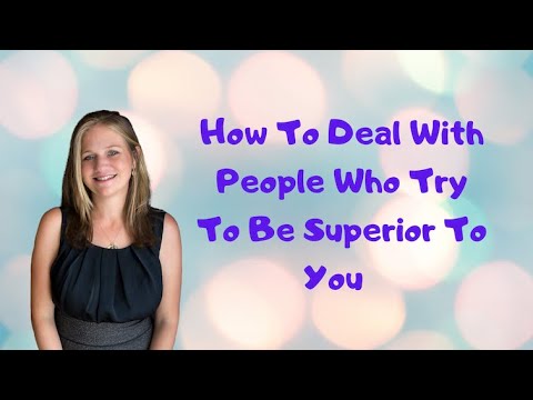 How To Deal With People Who Try To Be Superior To You