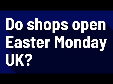Do shops open Easter Monday UK?