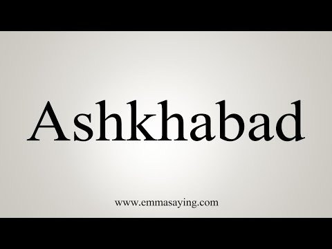 How To Say Ashkhabad
