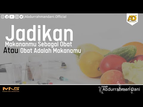 Jadikan makananmu sebagai obat atau obat adalah makanamu - Ustadz Abdurrahman Dani حَفِظَهُ اللهُ