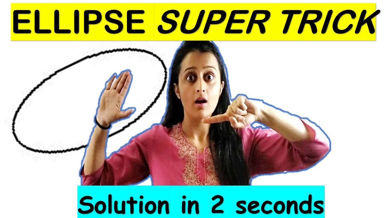 ELLIPSE-CONIC SECTIONS TRICK/SHORTCUT FOR JEE/NDA/CETs/COMEDK/BANKING/MBA/SAT/AIRFORCE