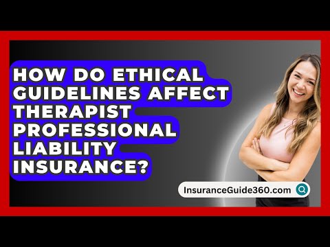 How Do Ethical Guidelines Affect Therapist Professional Liability Insurance?