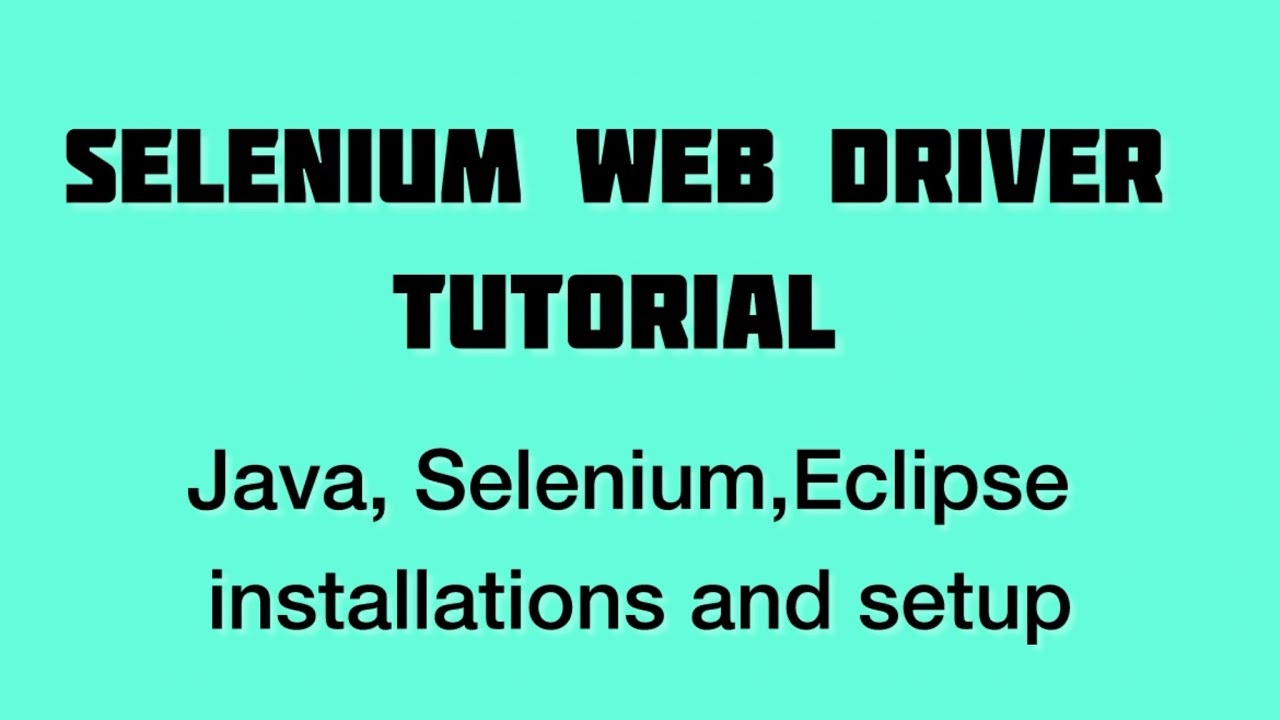 Java, selenium, Eclipse Installation and Set up Selenium Webdriver with Java Tutorials