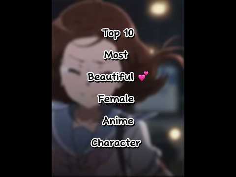 Top 10 most beautiful ????female anime characters 