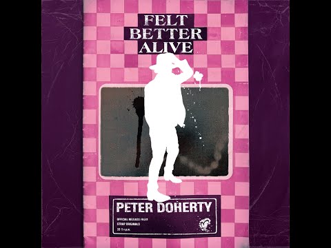 Peter Doherty - Felt Better Alive (Full Album)