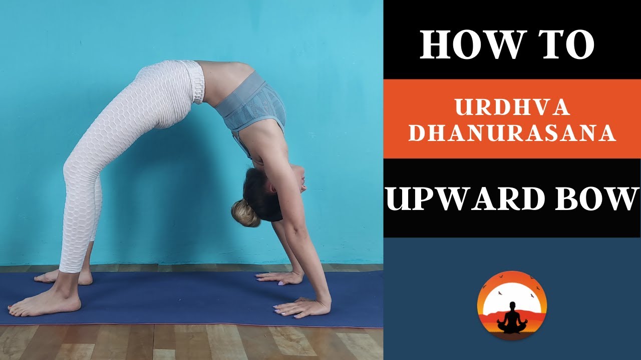 Yoga Urdhva Dhanurasana Pose | How to do The Upward Bow Pose | Wheel Pose | Advanced Yoga Asanas