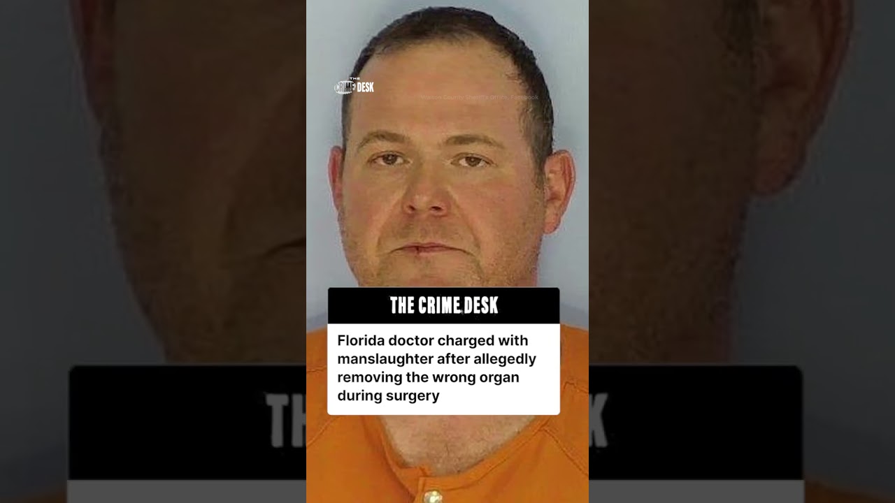 Florida doctor charged with manslaughter after allegedly removing the wrong organ