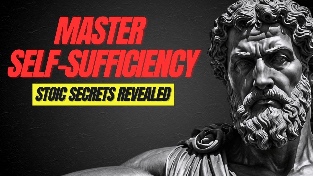 How to Be Truly Self-Sufficient: Stoic Lessons for Independence and Inner Strength