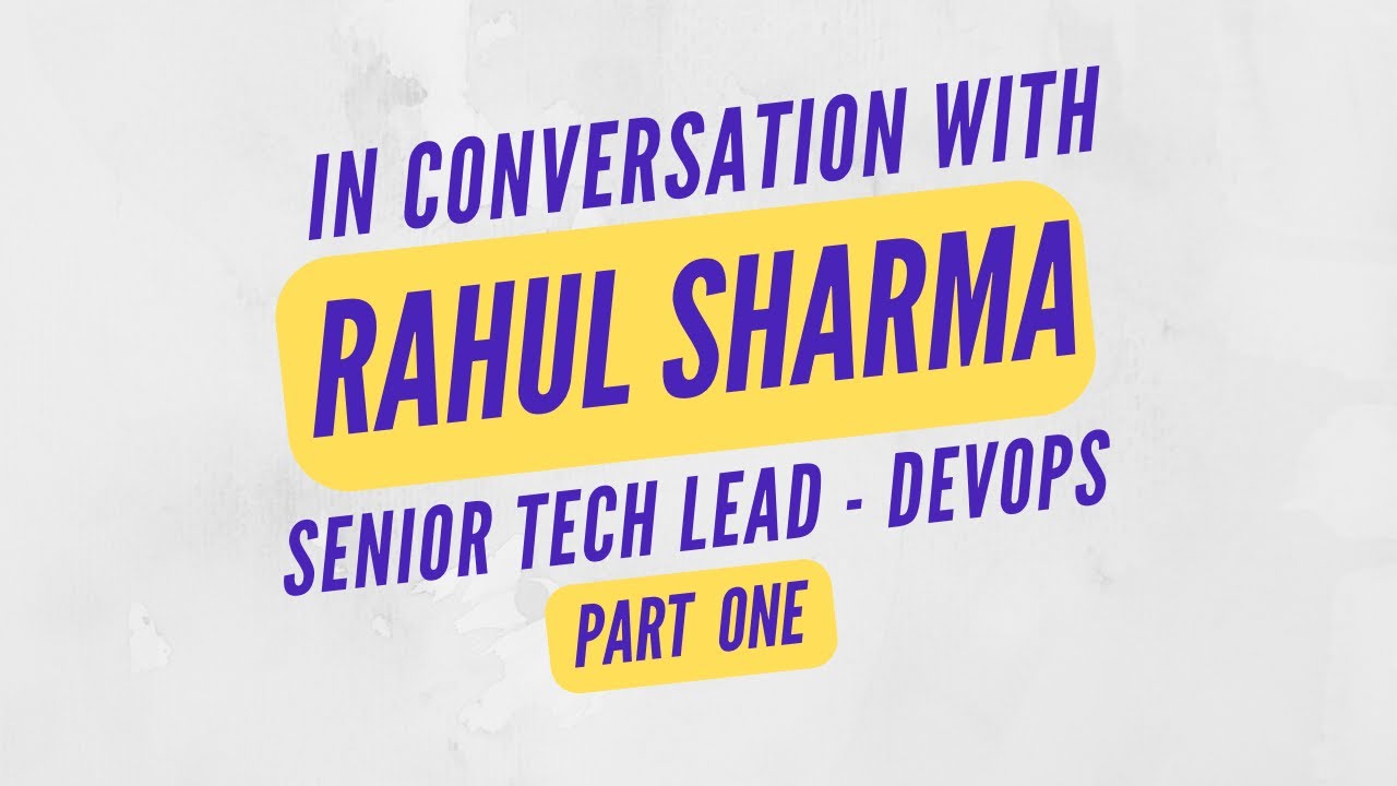 In conversation with Rahul Sharma [Part 1]
