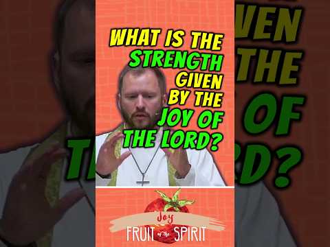 What is the strength that is given by "the joy of the Lord?"