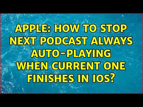 Apple: How to stop next podcast always auto-playing when current one finishes in iOS?