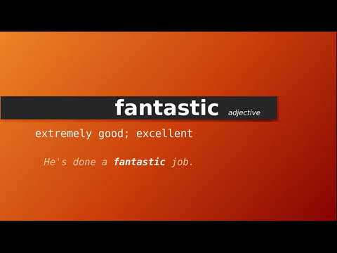 fantastic , Meaning of fantastic , Definition of fantastic , Pronunciation of fantastic