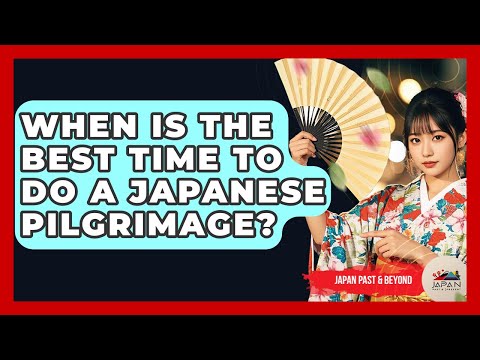 When Is The Best Time To Do A Japanese Pilgrimage? - Japan Past and Present