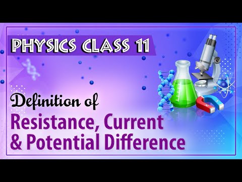 Definition - Resistance, Current and Potential Difference - Current Electricity - Physics Class 11
