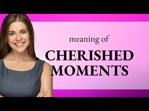 Cherishing the Moments: Understanding "Cherished Moments"