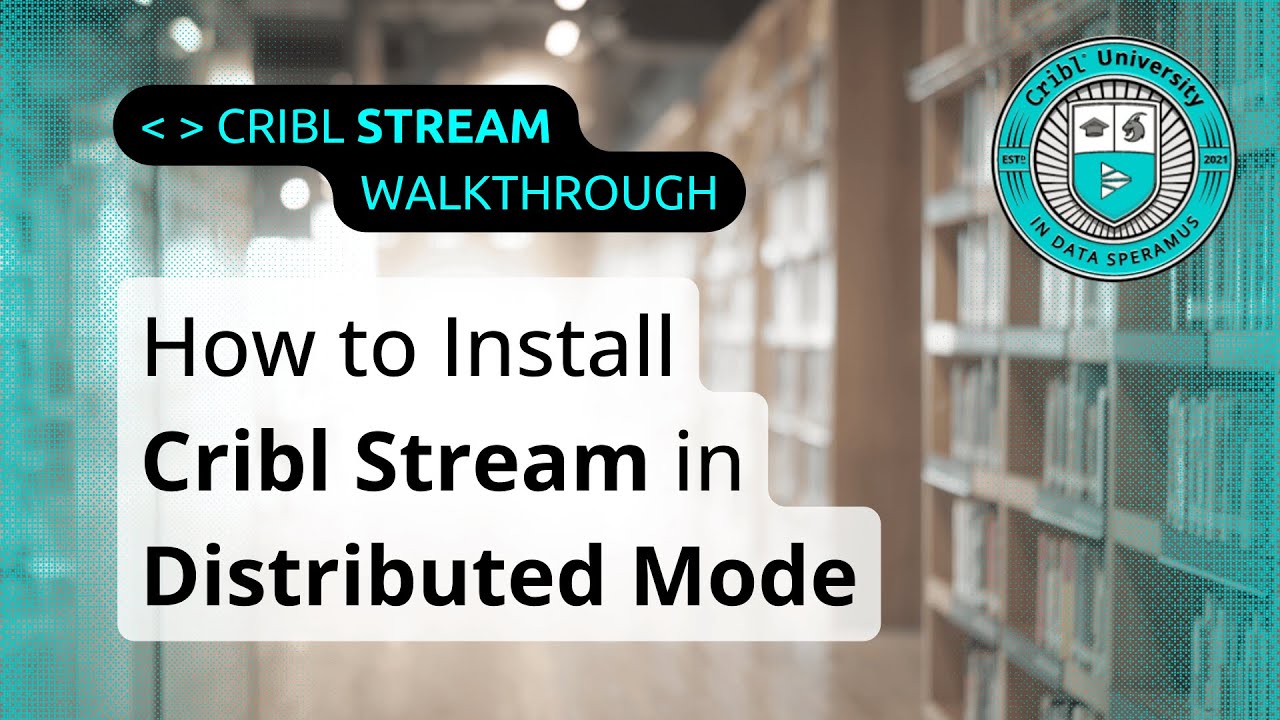 How to Install Cribl Stream in Distributed Mode (Walkthrough)