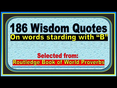 186 Best Sagacious Quotes using words starting with "B" selected from Book of World Proverbs