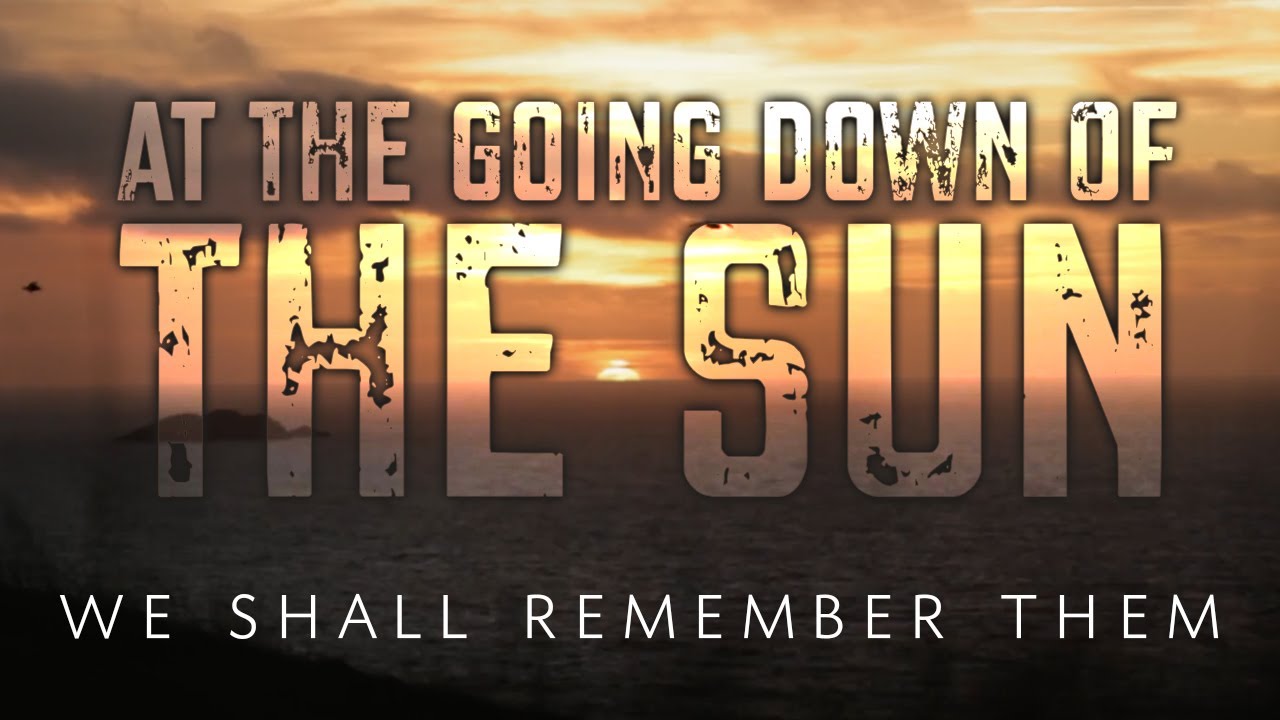 At The Going Down Of The Sun, We Shall Remember Them