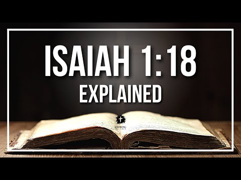 ISAIAH 1:18 Explained - What Does The Bible Verse ISAIAH 1:18 [KJV] REALLY Mean?
