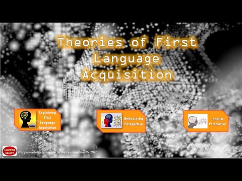 Theories of First Language Acquisition Part 1