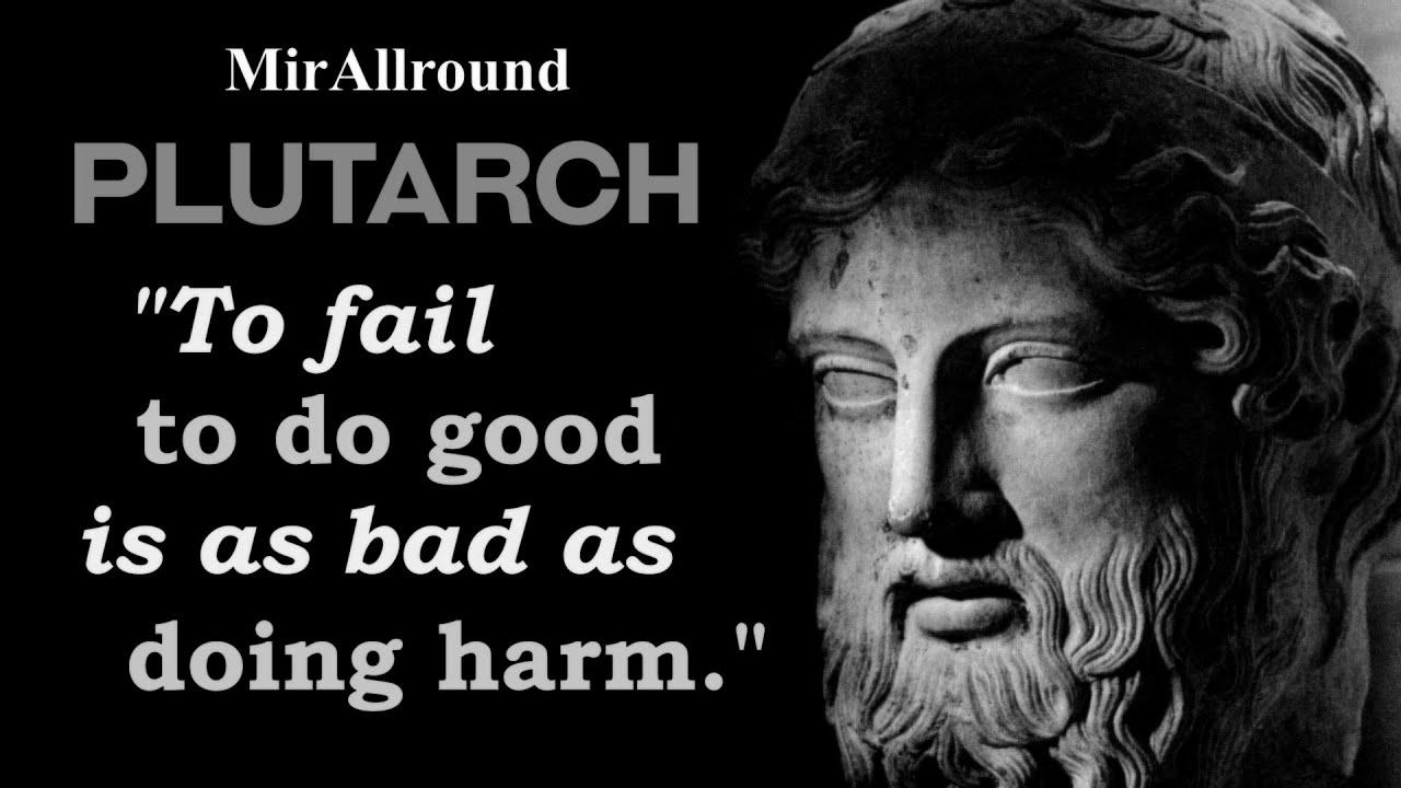 PLUTARCH Quotes Greek Middle Platonist Philosopher and Historian wrote Parallel Lives