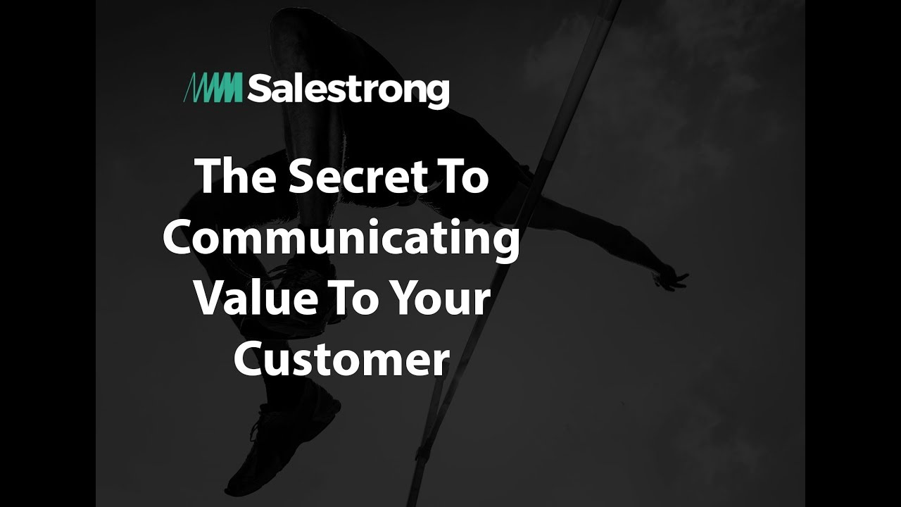 The Secret To Communicating Value To Your Customer
