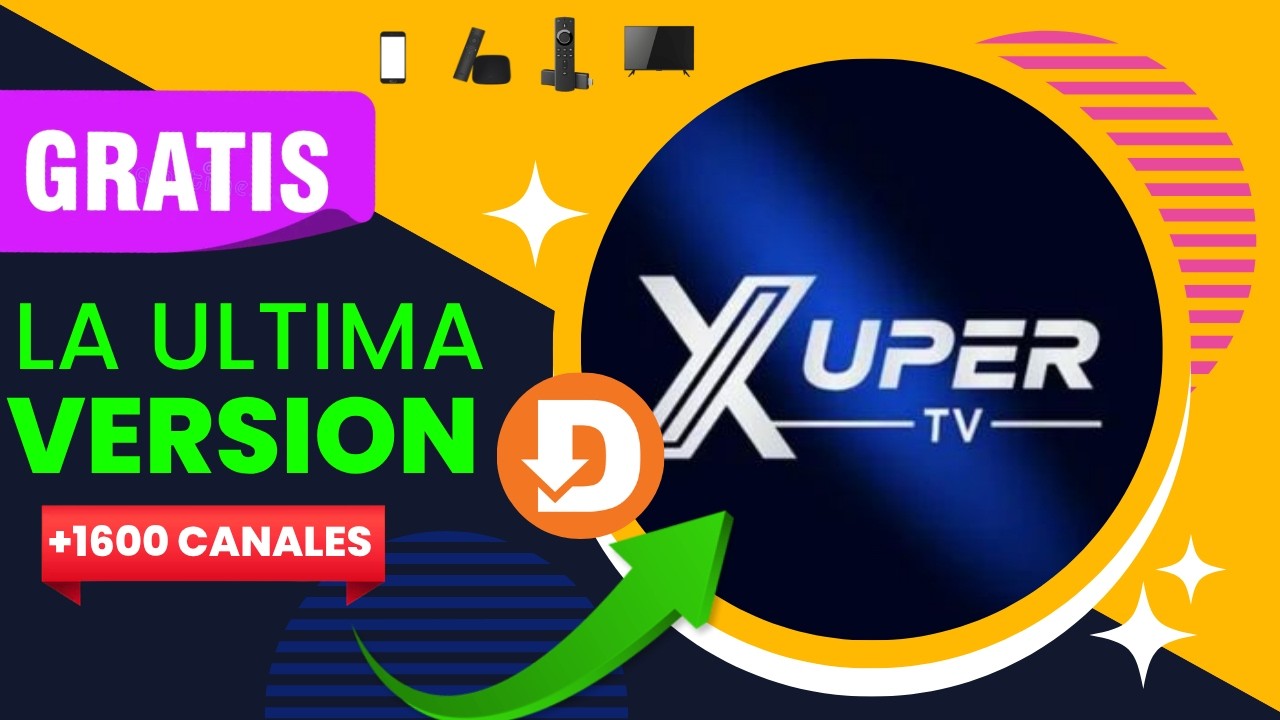 XUPER TV WORKS 100% 🥇 LATEST VERSION for Smart TV, FireStick, TV Box and Mobile ➤ FREE