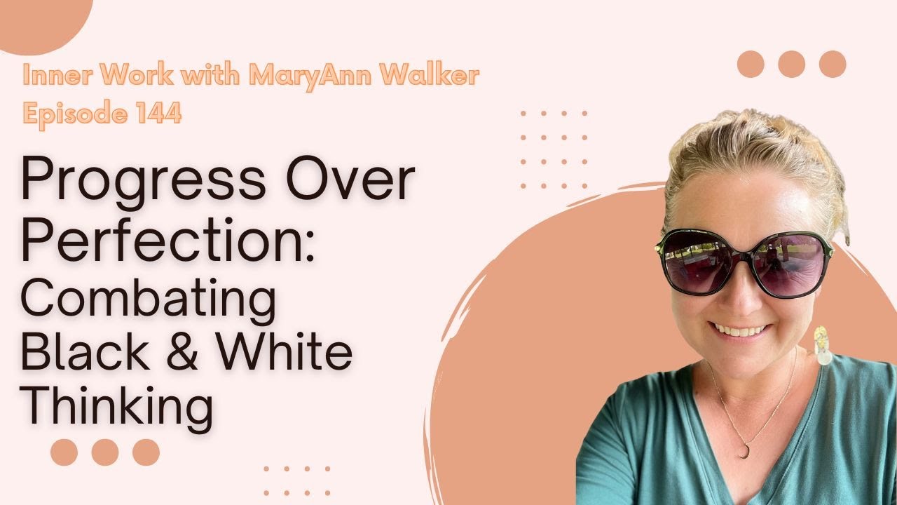 Replace Perfectionism with Progress | Progress Matters More Than Perfection | MaryAnn Walker