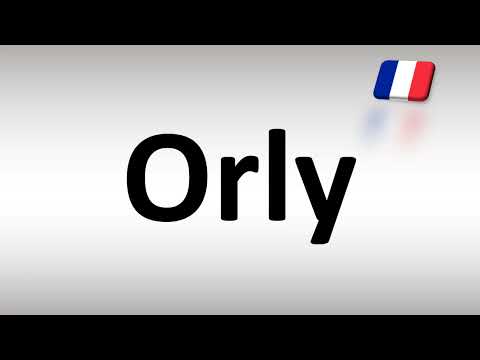 How to Pronounce Orly? (French)