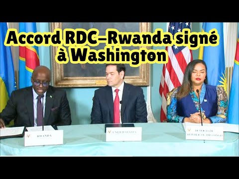 Accord RDC-Rwanda signé à Washington : le désengagement est urgent, la douleur demeure