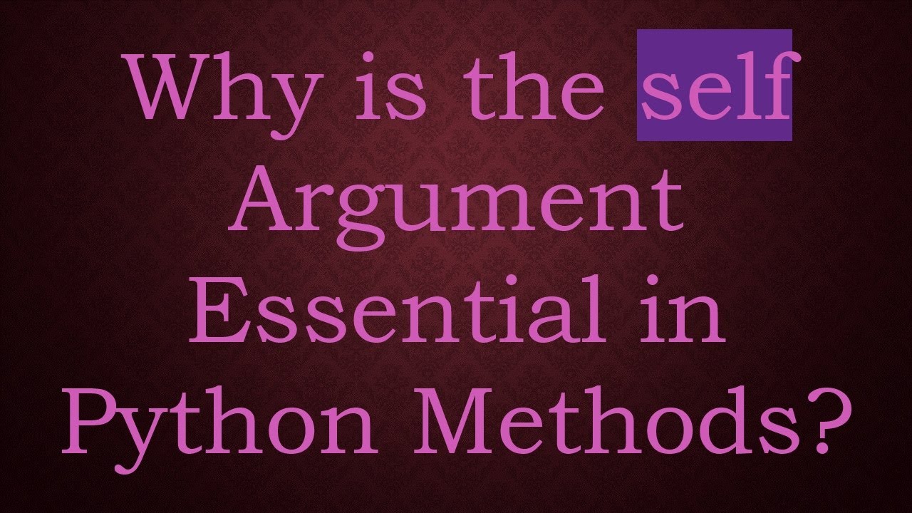Why is the self Argument Essential in Python Methods?