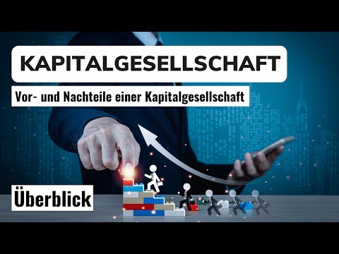 Vor- und Nachteile einer Kapitalgesellschaft | UG, GmbH, AG und mehr!