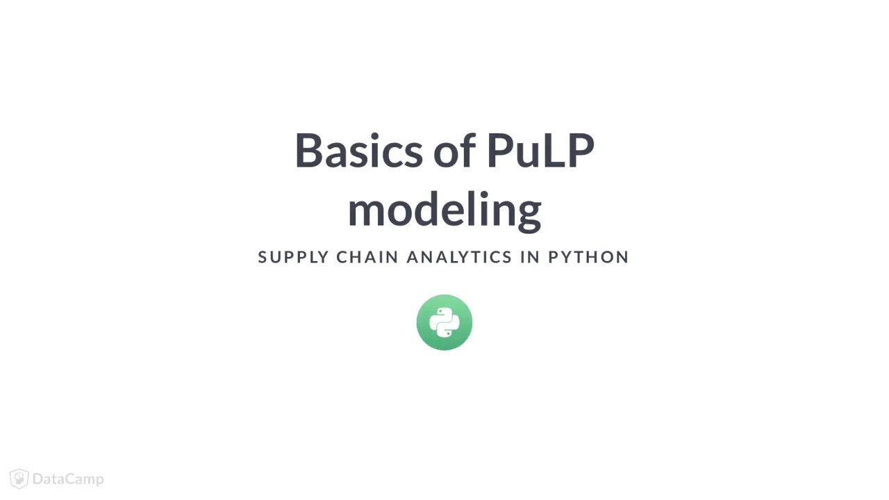 Python Tutorial : Basics of PuLP modeling