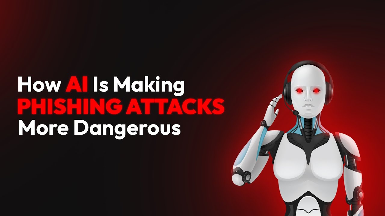 How AI Is Making Phishing Attacks More Dangerous