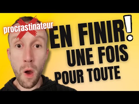 Comment ARRÊTER La PROCRASTINATION Pour AGIR MAINTENANT