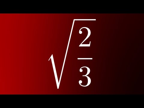 Rationalize sqrt(2/3)