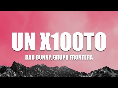 Bad Bunny, Grupo Frontera - un x100to (Lyrics) ( Lyrics )