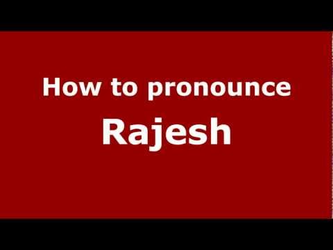 How to Pronounce Rajesh - PronounceNames.com