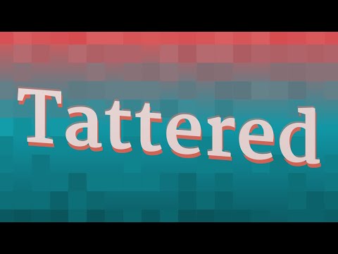 TATTERED pronunciation • How to pronounce TATTERED