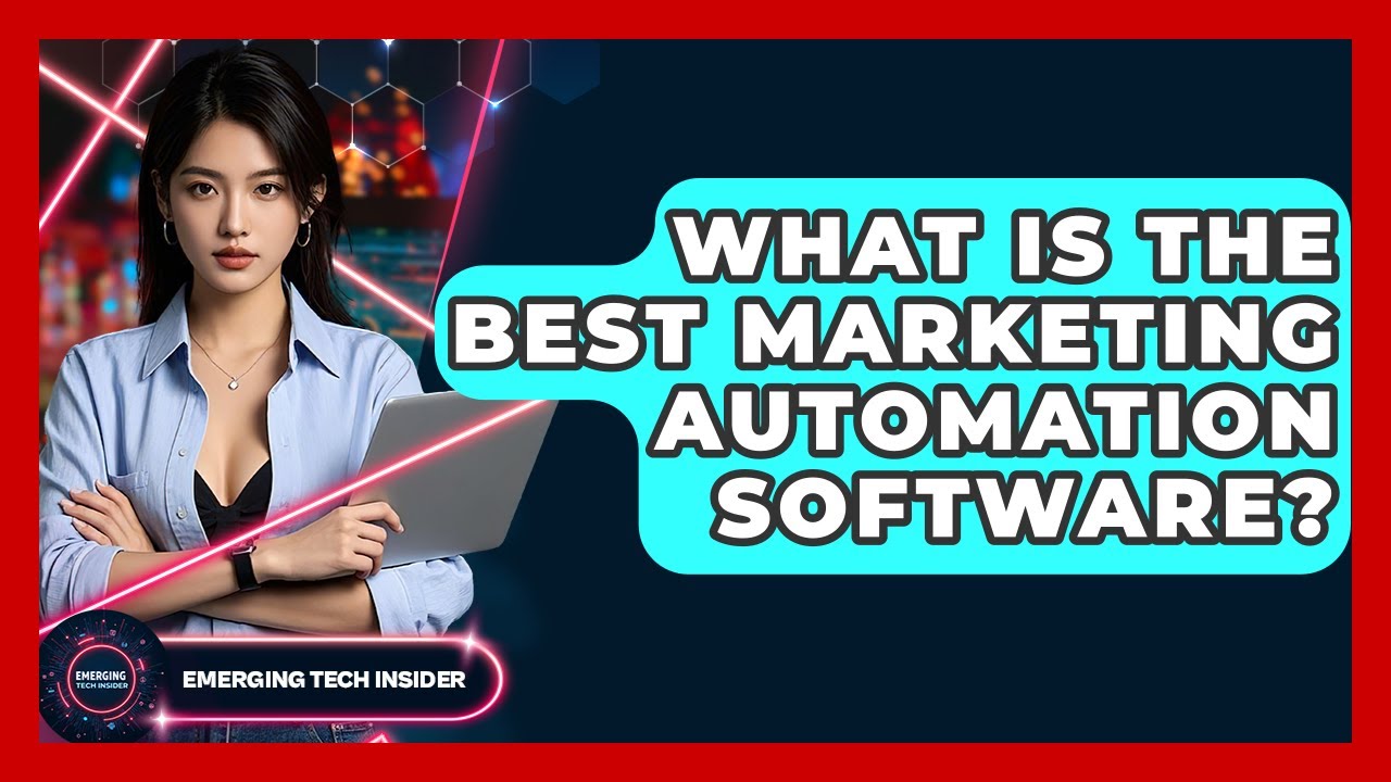 What Is The Best Marketing Automation Software? - Emerging Tech Insider
