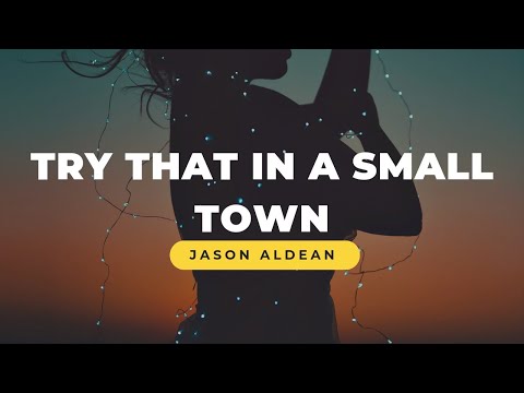Jason Aldean - Try That In A Small Town Lyrics | Lyrics Video