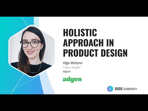 Holistic approach in product design - Olga Mishyna, Adyen